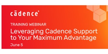 Leveraging Cadence Support to Your Maximum Advantage - Learning and ...