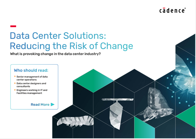 Reducing the Risk of Change in Data Centers - Data Center - Cadence Blogs - Cadence Community